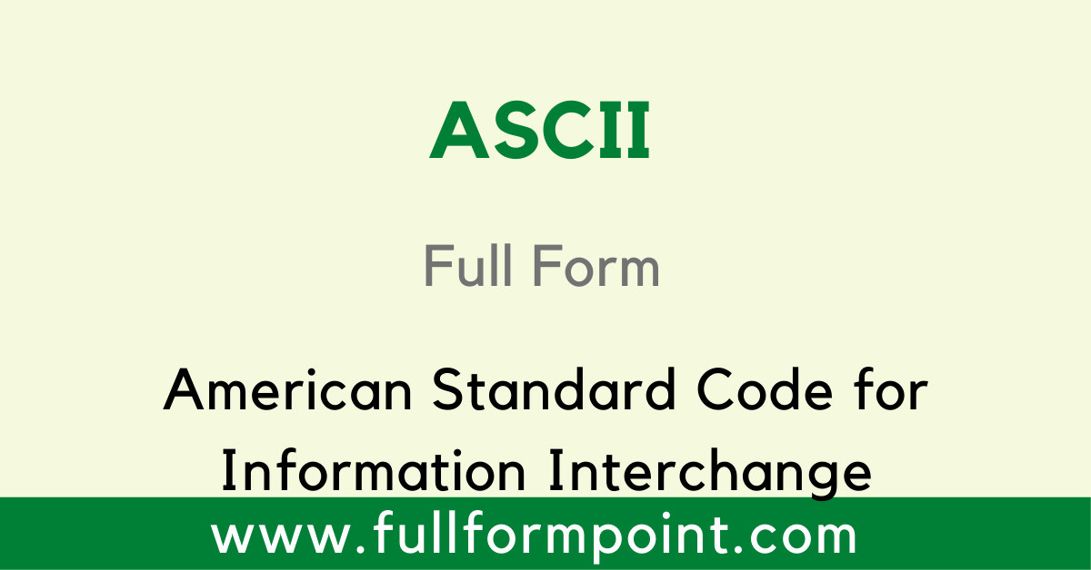 ASCII Full Form - American Standard Code for Information Interchange