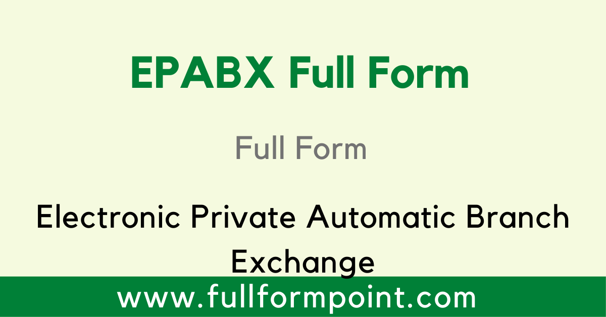 EPABX Full Form - Electronic Private Automatic Branch Exchange